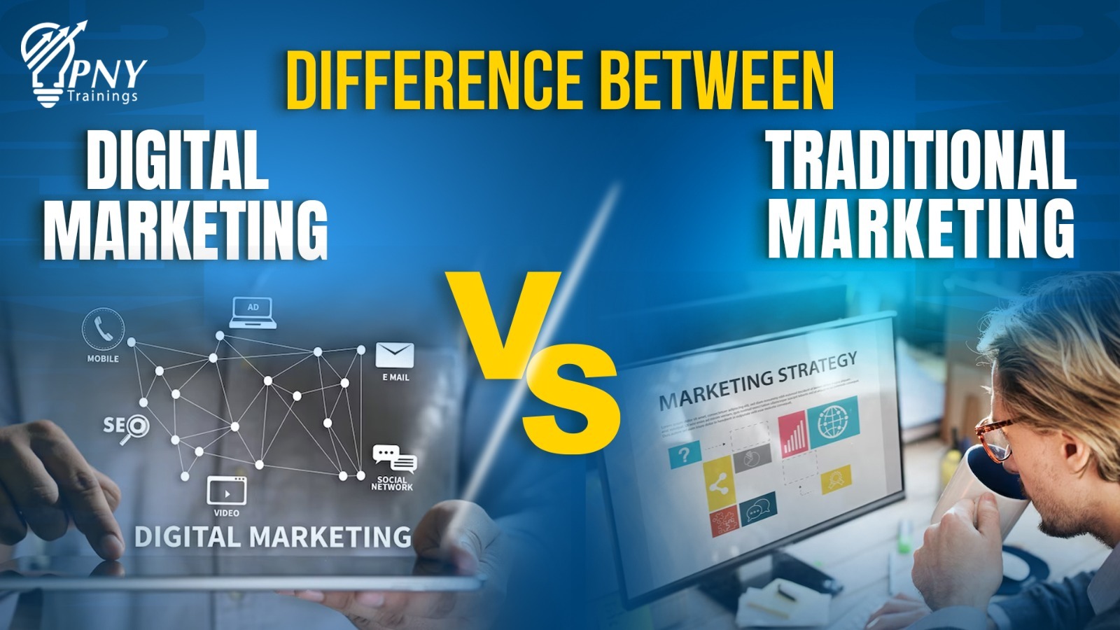 Difference Between Digital Marketing and Traditional Marketing - PNY