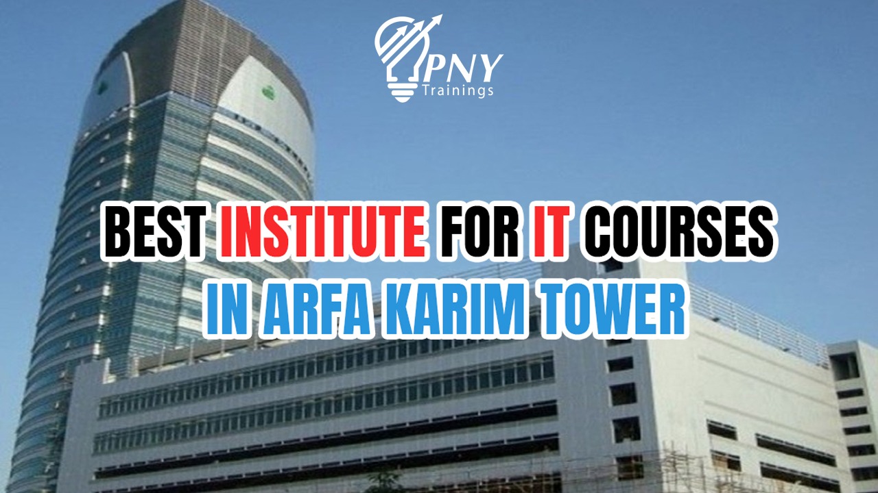 Best IT Institute in Arfa Karim Tower (2025 Guide)